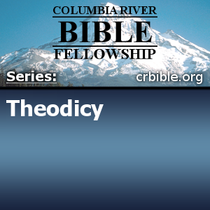 Theodicy Series Part 2 – Columbia River Bible Fellowship